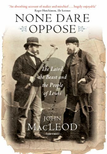 None Dare Oppose : The Laird, the Beast and the People of Lewis by John ...