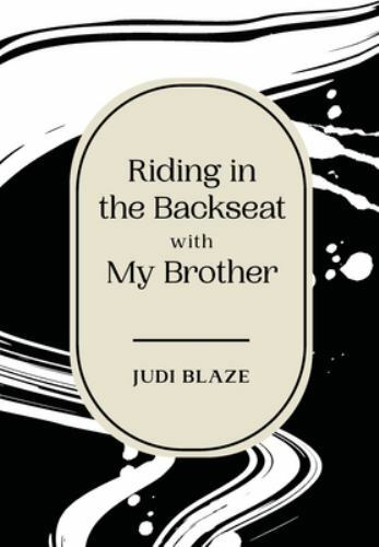 Riding in the Backseat with My Brother by Judi Blaze (2021, Hardcover ...