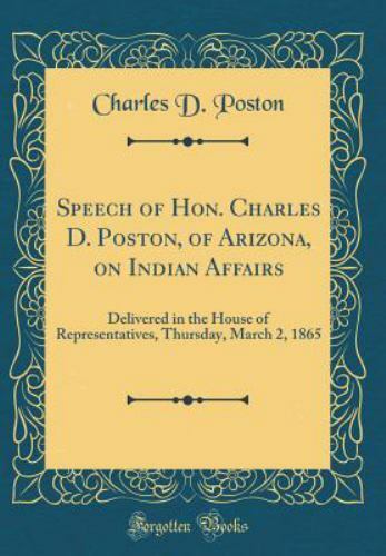 Speech of Hon. Charles D. Poston, of Arizona, on Indian Affairs ...
