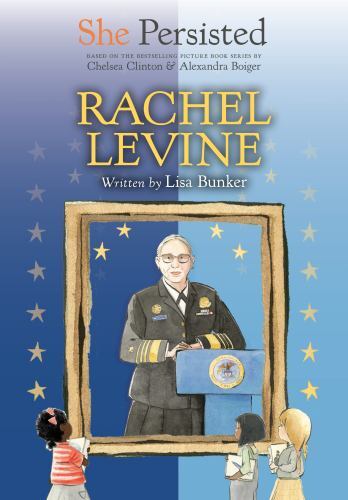 She Persisted: Rachel Levine by Chelsea Clinton and Lisa Bunker (2023 ...