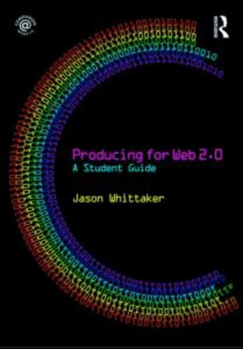 Producing for Web 2. 0 : A Student Guide by Jason Whittaker (2009, Uk-B ...