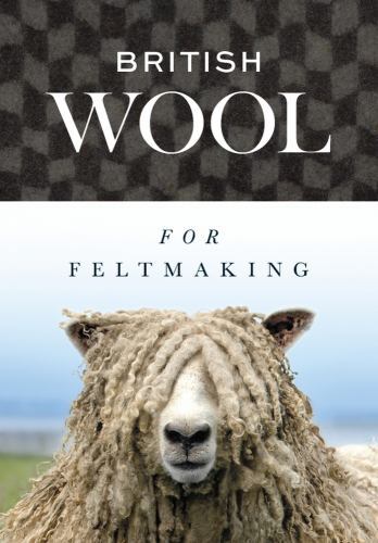 British Wool for Feltmaking by International Feltmakers Association ...