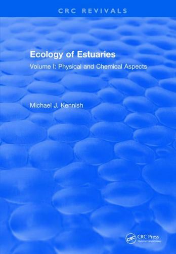 Ecology of Estuaries : Volume 1: Physical and Chemical Aspects by Michael J. Kennish (2017 ...