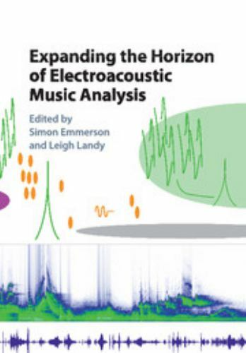 Expanding the Horizon of Electroacoustic Music Analysis by Leigh Landy ...