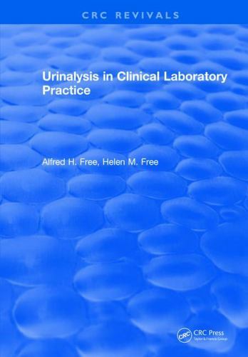Urinalysis in Clinical Laboratory Practice by Helen M. Free (2017 ...