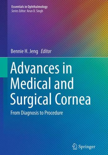 Essentials in Ophthalmology Ser.: Advances in Medical and Surgical Cornea : From Diagnosis to ...