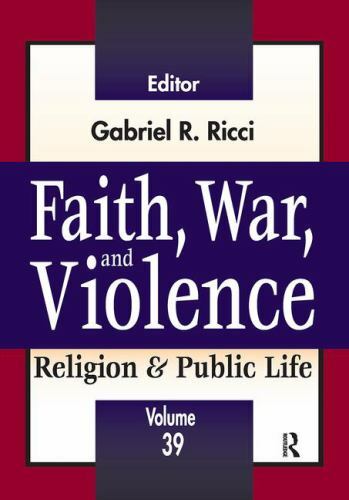 Religion and Public Life Ser.: Faith, War, and Violence by Gabriel R ...