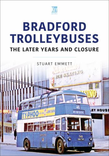 Bradford Trolleybuses : The Later Years and Closure by Stuart Emmett ...