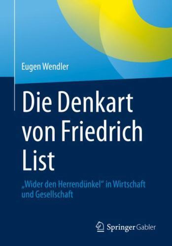 Die Denkart Von Friedrich List : ,,Wider Den Herrendünkel in Wirtschaft ...