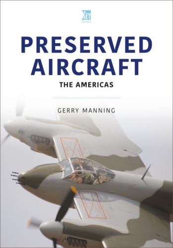 Preserved Aircraft of the World : US and Canada by Gerry Manning (2024 ...