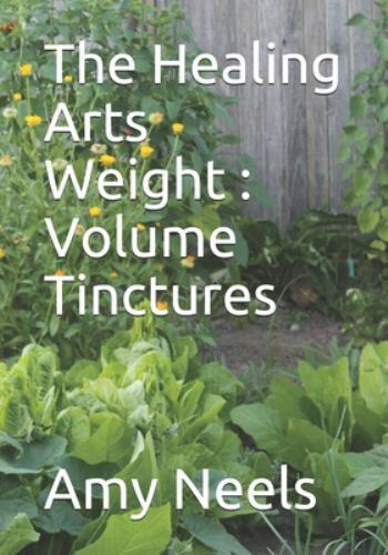 Healing Arts Weight : Volume Tinctures by Amy Neels (2019, Trade ...