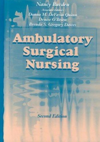 Ambulatory Surgical Nursing by Nancy Burden, Brenda S. Gregory Dawes ...