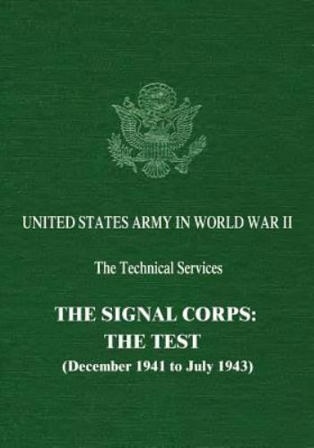 Signal Corps : The Test (December 1941 to July 1943) by Pauline Oakes ...