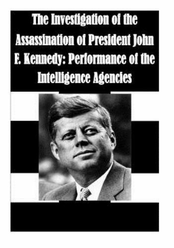 Investigation of the Assassination of President John F. Kennedy ...