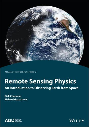 Agu Advanced Textbooks Ser.: Remote Sensing Physics : An Introduction to Observing Earth from ...