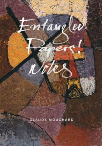 Entangled - Papers! - Notes by Claude Mouchard (2017, Trade Paperback ...