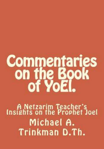 Commentaries on the Book of Yoel : A Netzarim Teacher's Insights on the ...