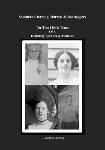 Southern Cunning, Harlots & Bootleggers : The True Life & Times of a ...