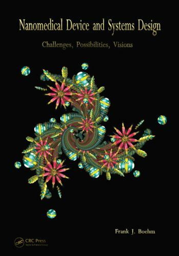 Nanomedical Device and Systems Design : Challenges, Possibilities, Visions by Frank Boehm (2013 ...