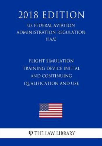 Flight Simulation Training Device Initial and Continuing Qualification ...
