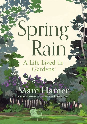 Spring Rain : A Life Lived in Gardens by Marc Hamer (2023, Hardcover ...