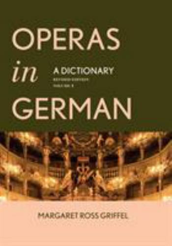 Operas in German : A Dictionary by Margaret Ross Griffel (2018 ...