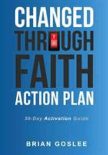 Changed Through Faith Action Plan : 30-Day Activation Guide by Brian ...