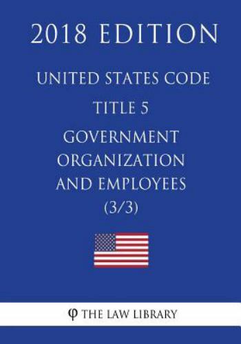 United States Code - Title 5 - Government Organization and Employees (3 ...