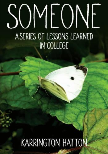 Someone : A Series of Lessons Learned in College by Karrington Hatton ...