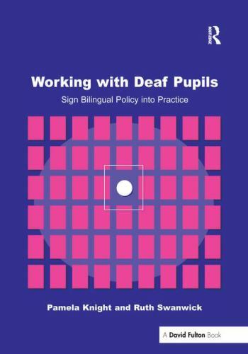 Working with Deaf Children : Sign Bilingual Policy into Practice by ...