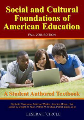 Social and Cultural Foundations of American Education : Fall 2006 Edition, A Student Authored ...