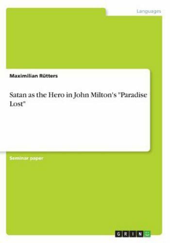 Satan As the Hero in John Milton's Paradise Lost by Maximilian Rutters ...
