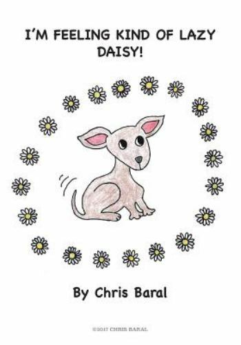 I'm Feeling Kind of Lazy Daisy! by Chris Baral (2017, Trade Paperback ...