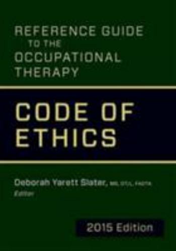 Reference Guide to the Occupational Therapy Code of Ethics by Deborah ...