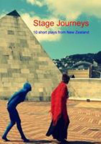 Stage Journeys : 10 Short Plays from New Zealand by Paula Crimmens, Tim ...
