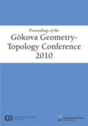 Proceedings of the Gokova Geometry-Topology Conference 2010 by Selman ...