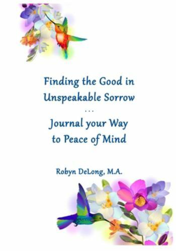 Finding the Good in Unspeakable Sorrow : Journal Your Way to Peace of ...