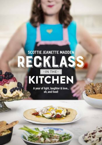 Recklass in the Kitchen : A Year of Light, Laughter and Love... Oh, and ...