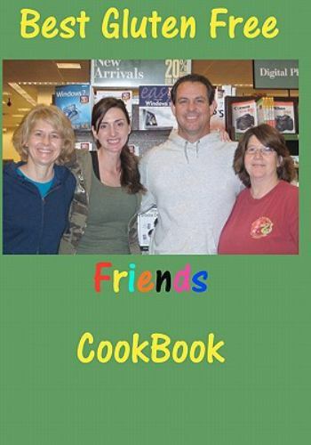 Best Gluten Free Friends Cookbook by Daniel Staite, Nancy Willard, Ann ...