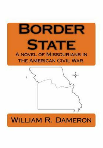 Border State : A Novel of Missourians in the American Civil War by ...