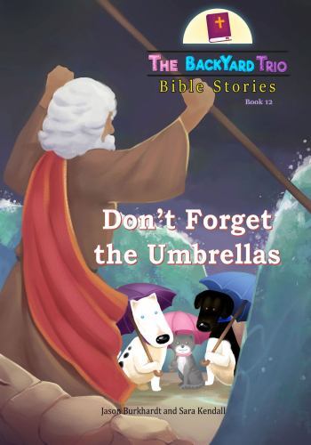 Don't Forget the Umbrellas : The BackYard Trio Bible Stories #12 by ...