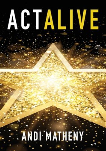 Act ALIVE : The Essential Guide to Igniting and Sustaining Your Working ...