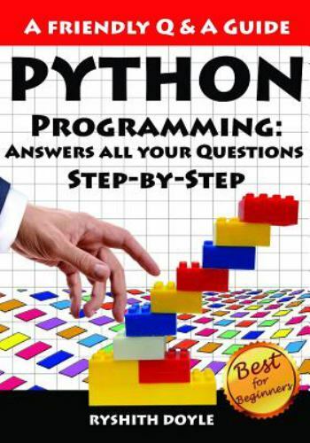 Programming for Beginners: a Friendly Q and a Guide Ser.: Python ...
