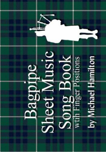 Bagpipe Sheet Music Book with Finger Positions by Michael Hamilton ...