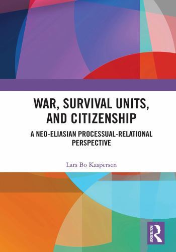 War, Survival Units, and Citizenship : A Neo-Eliasian Processual ...