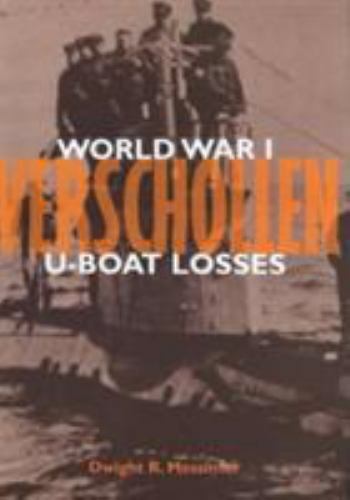 Verschollen : World War I U-Boat Losses by Dwight R. Messimer (2002 ...