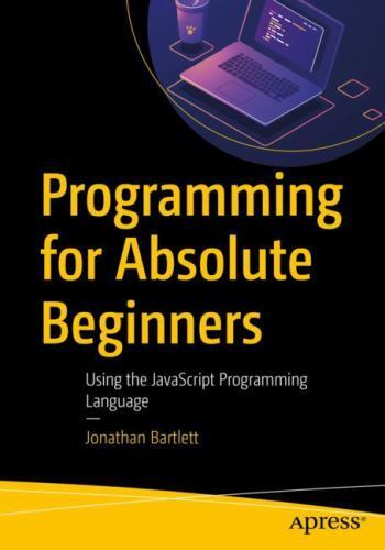 Programming for Absolute Beginners : Using the JavaScript Programming ...