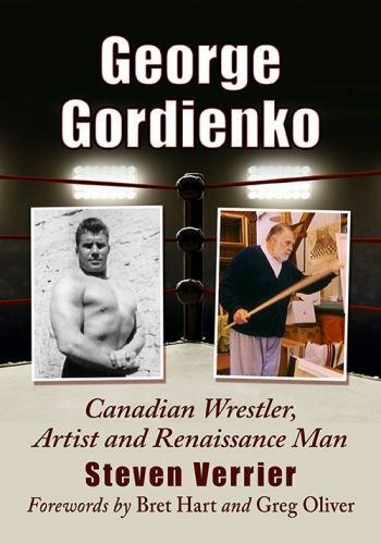 George Gordienko : Canadian Wrestler, Artist and Renaissance Man by ...