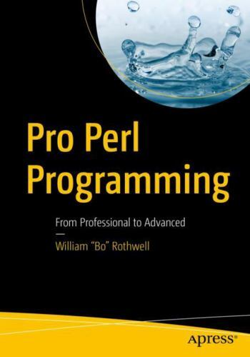 Pro Perl Programming : From Professional to Advanced by William "Bo ...