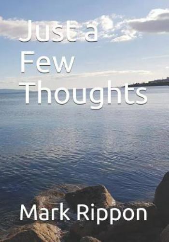 Just a Few Thoughts by Mark Rippon (2018, Trade Paperback) for sale ...